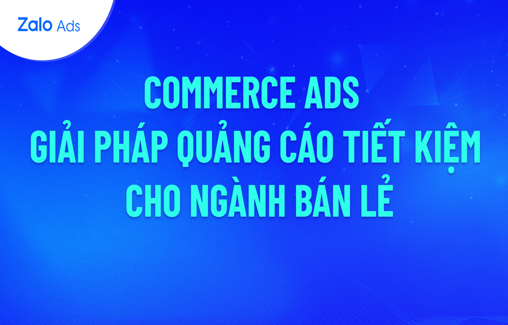 Commerce Ads – Giải pháp quảng cáo tiết kiệm cho ngành bán lẻ ...
